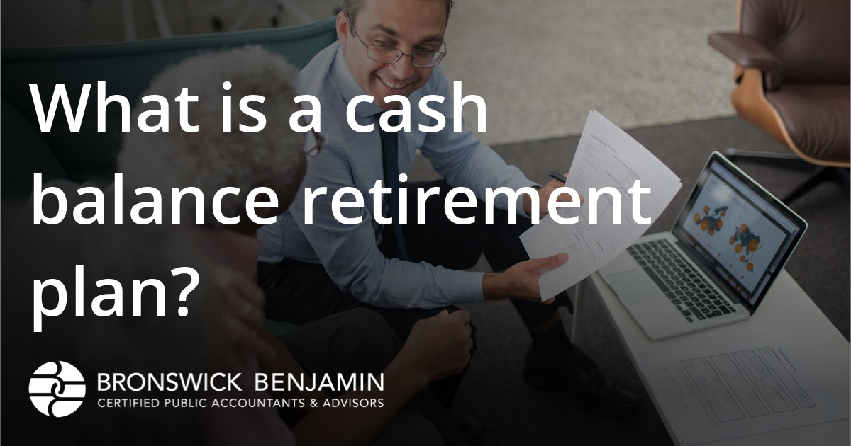 What is a cash balance retirement plan? - Bronswick Benjamin