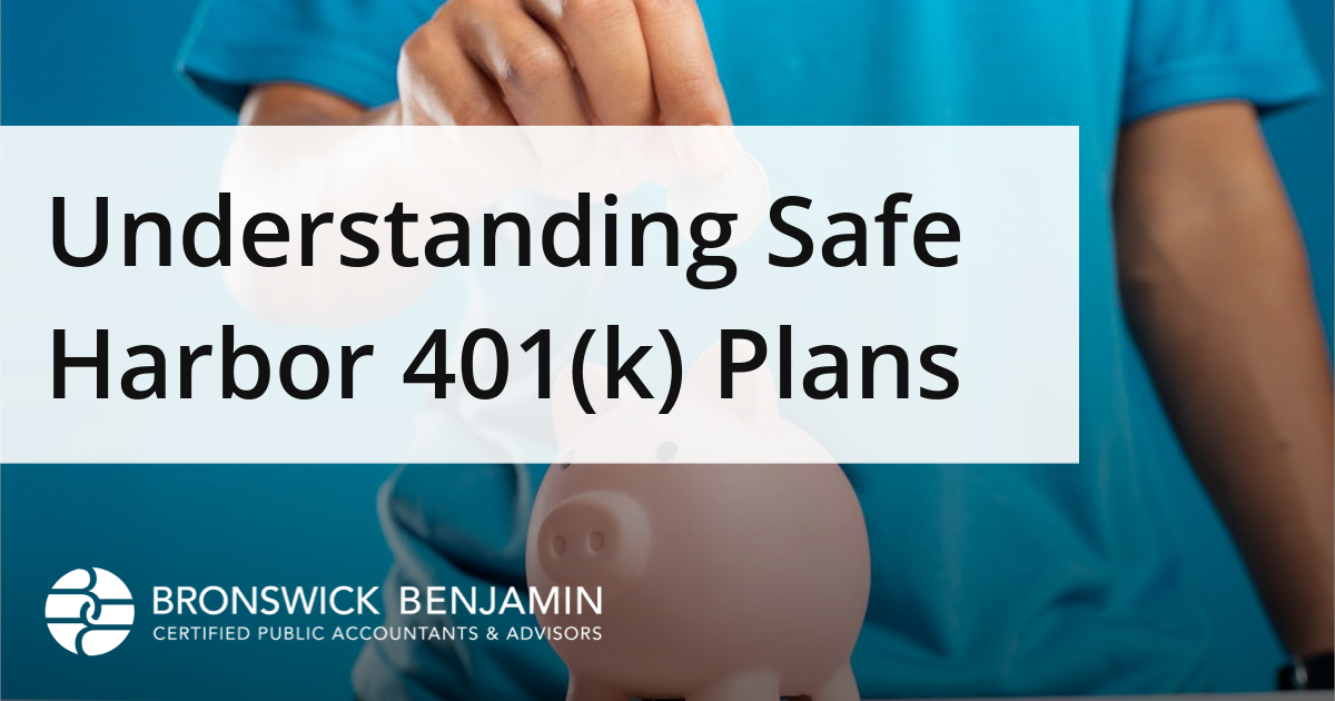 Understanding Safe Harbor 401(k) Plans - Bronswick Benjamin