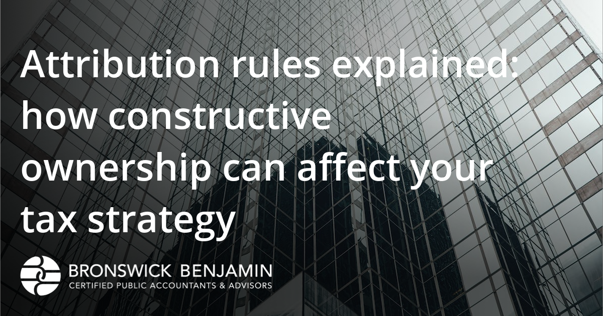 Attribution rules explained: how constructive ownership can affect your tax strategy - Bronswick ...